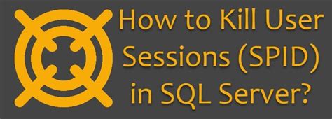 How To Kill User Sessions Spid In Sql Server Interview Question Of