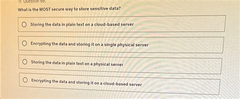 Solved What Is The Most Secure Way To Store Sensitive