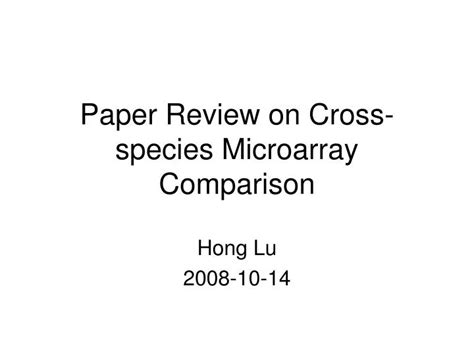 Ppt Paper Review On Cross Species Microarray Comparison Powerpoint