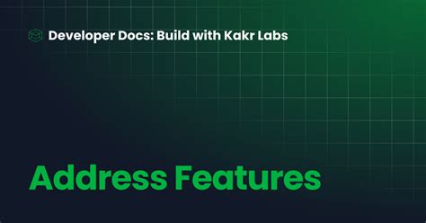 Address Features Developer Docs Build With Kakr Labs