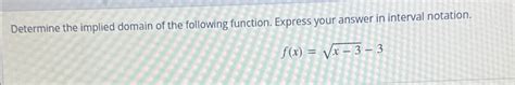 Solved Determine The Implied Domain Of The Following