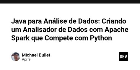 Java Para Análise De Dados Criando Um Analisador De Dados Com Apache