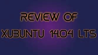 Xubuntu 1404 Review Youtube