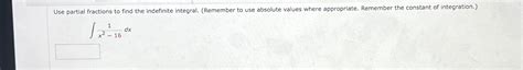 Solved Use Partial Fractions To Find The Indefinite