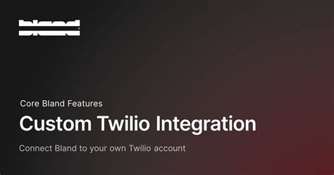 Custom Twilio Integration Bland Ai