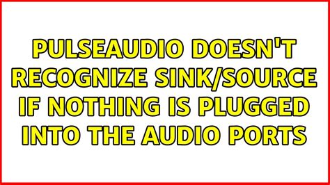 Pulseaudio Doesnt Recognize Sinksource If Nothing Is Plugged Into The