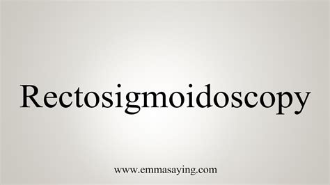 How To Say Rectosigmoidoscopy Youtube