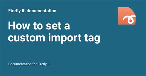 How To Set A Custom Import Tag Firefly Iii Documentation