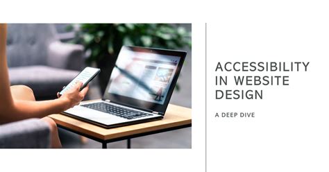 the deep dive into the importance of accessibility in website design