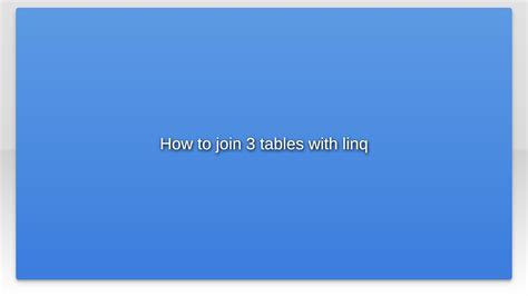 How To Join 3 Tables With Linq Youtube