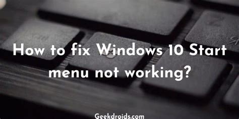 How To Fix Windows Start Menu Not Working GeekDroids