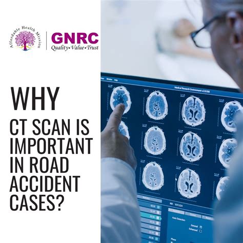 Why CT Scan Is Important In Road Accident Cases GNRC Hospitals