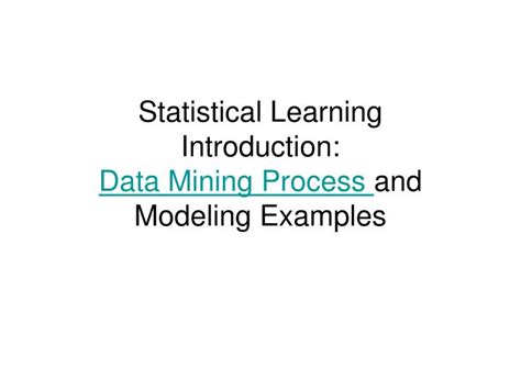 Ppt Statistical Learning Introduction Data Mining Process And