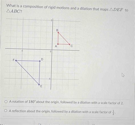 Solved What Is A Composition Of Rigid Motions And A Dilation That Maps Def To Abc A Rotatio