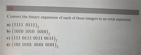 Solved Convert The Binary Expansion Of Each Of These