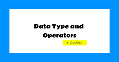 Data Type And Operators In Javascript