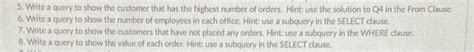 solved 5 write a query to show the customer that has the