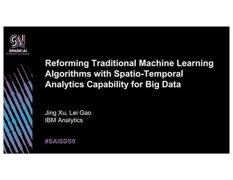 Reforming Traditional Machine Learning Algorithms With Spatio Temporal