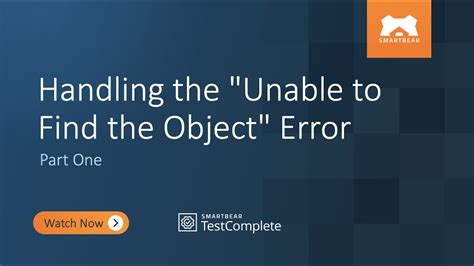 Handling The Unable To Find The Object Error Part One Youtube