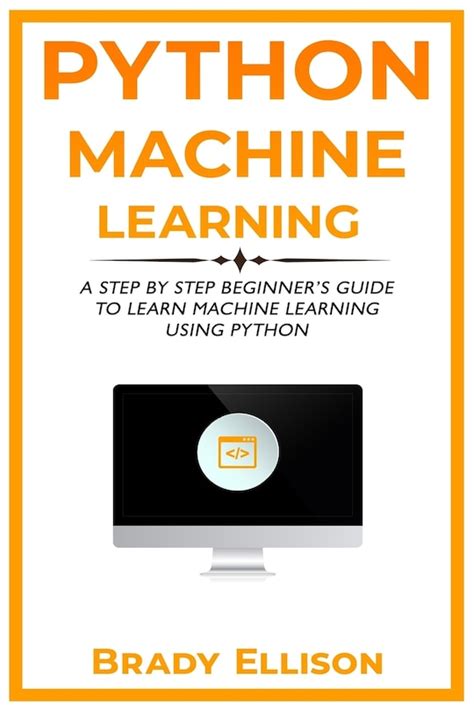 python machine learning a step by step beginner s guide to learn