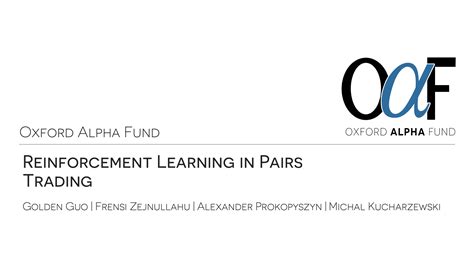 Quant Pitch Reinforcement Learning In Pairs Trading — Oxford Alpha Fund