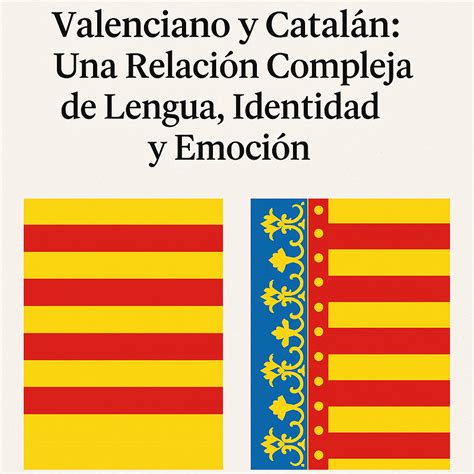 Valencian And Catalan A Complex Relationship Of Language Identity