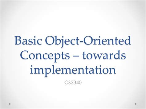 PPT Basic Object Oriented Concepts Towards Implementation PowerPoint Presentation ID