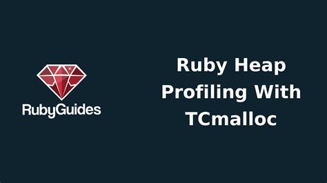 Profiling Rubys Memory Allocation With Tcmalloc Rubyguides