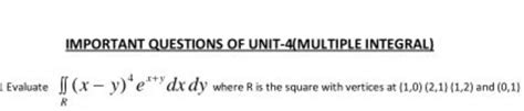 important questions of unit 4 multiple integral evaluate ∬r x−y 4ex ydx