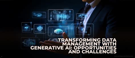 Transforming Data Management With Generative AI: Opportunities And Challenges - EnFuse Solutions