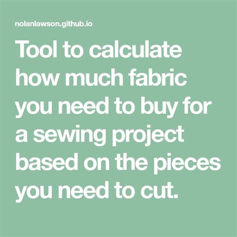Tool To Calculate How Much Fabric You Need To Buy For A Sewing Project Based On The Pieces You