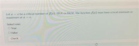 solved let x c be a critical number of f x true or false