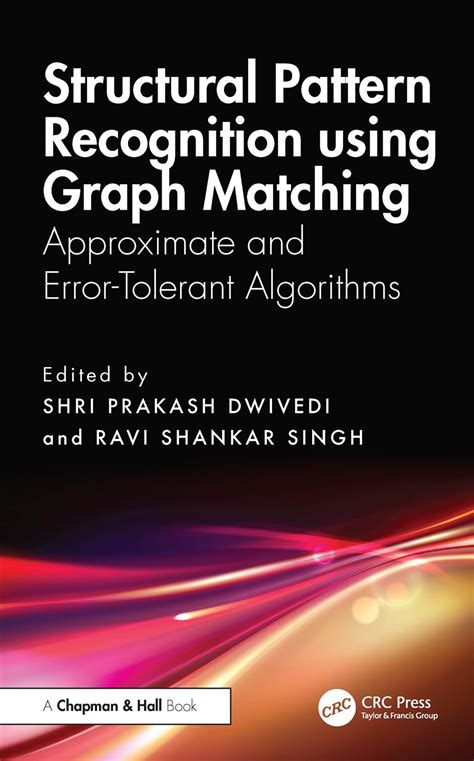 Buy Structural Pattern Recognition Using Graph Matching Approximate And Error Tolerant