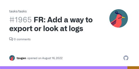FR Add A Way To Export Or Look At Logs Issue Tasks Tasks GitHub