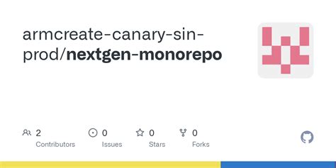Github Armcreate Canary Sin Prodnextgen Monorepo