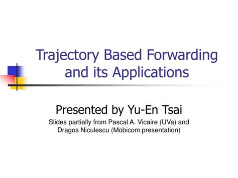 Ppt Trajectory Based Forwarding And Its Applications Powerpoint Presentation Id6189150