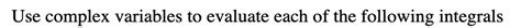 Solved Use Complex Variables To Evaluate Each Of The Chegg
