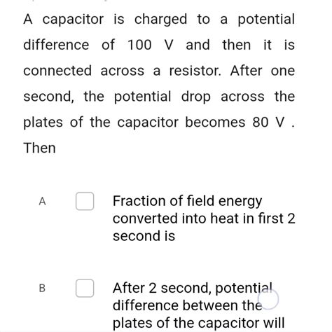 A Capacitor Is Charged To A Potential Difference Of 100 V And Then It Is