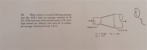 Solved 51 ﻿water Enters A Conical Diffusing Passage See
