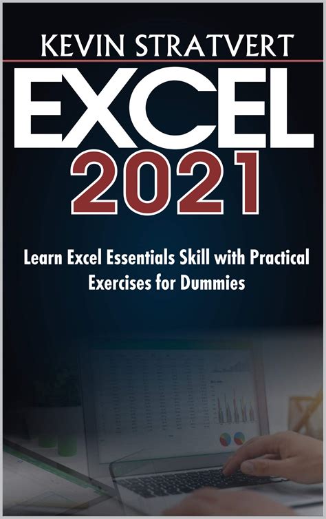 EXCEL Learn Excel Essentials Skill With Practical Exercises For Dummies By KEVIN STRATVERT