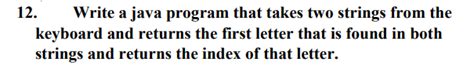 Solved 12 Write A Java Program That Takes Two Strings From