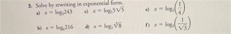 Solved 3 Solve By Rewriting In Exponential Form A