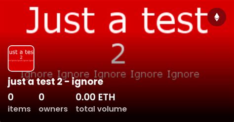 Just A Test 2 Ignore Collection Opensea