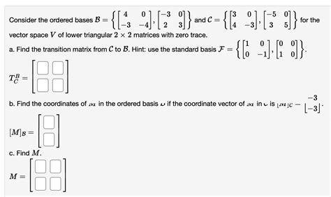 Solved 4 3 07 5 0 Consider The Ordered Bases B And C