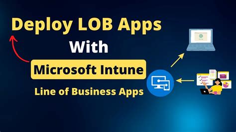 The Ultimate Guide To Add And Deploy Lob Apps With Microsoft Intune Line Of Business Apps Youtube