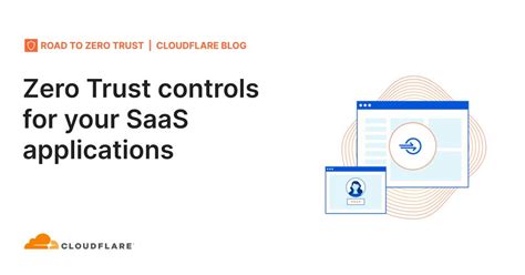 zero trust controls for your saas applications r cloudflare
