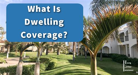 What Is Dwelling Coverage Harry Levine Insurance