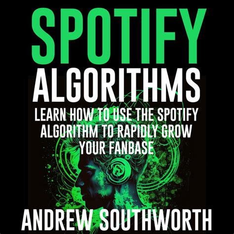 Spotify Algorithms Learn How To Use The Spotify Algorithm To Rapidly Grow Your Fanbase