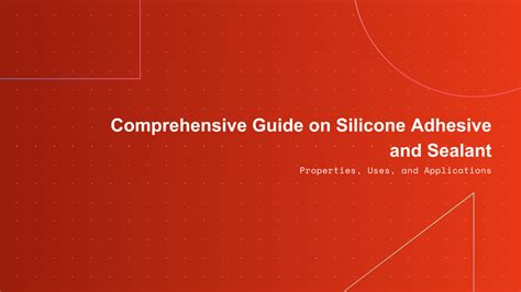 Superior Silicone Adhesive Ultimate Guide To Benefits And Uses