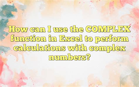 How Can I Use The COMPLEX Function In Excel To Perform Calculations With Complex Numbers